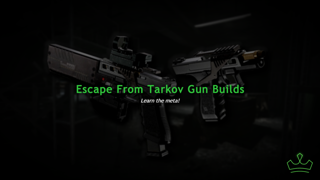 EFT Gun Builds | The Best Escape From Tarkov Guns